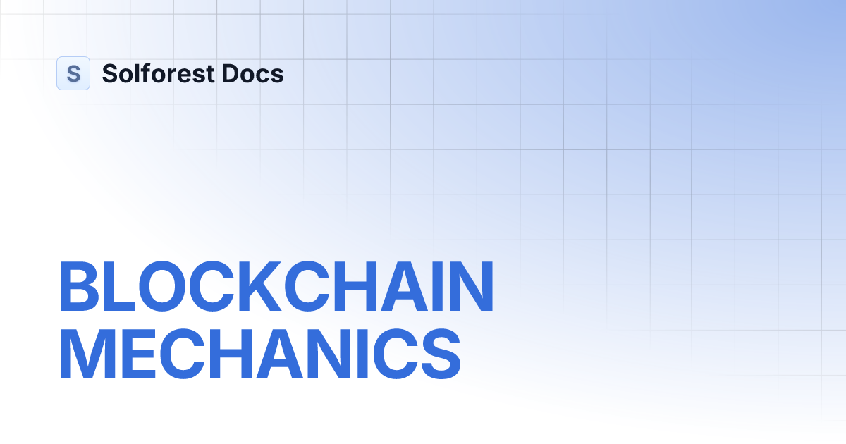 BLOCKCHAIN MECHANICS | Solforest Docs